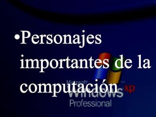 Personajes de la computacion | PPTX