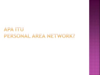 Personal Area Network | PPTX