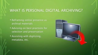 Personal digital archiving | PPTX | Technology & Computing
