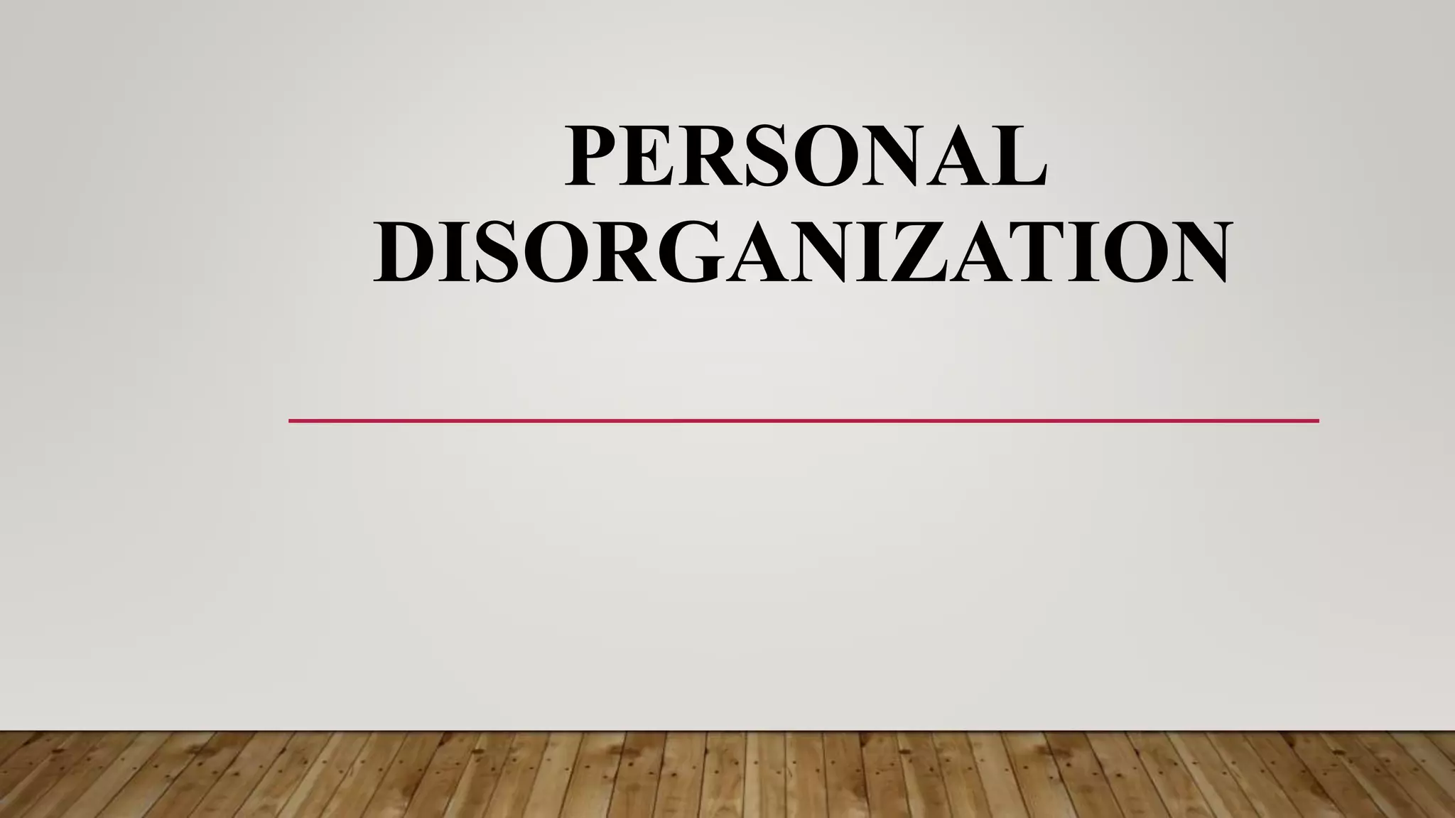 PERSONAL DISORGANIZATION.pptx