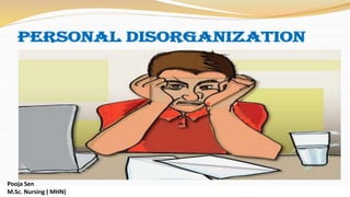 PERSONAL DISORGANIZATION DEFINITION & NATURE & CAUSES.pptx