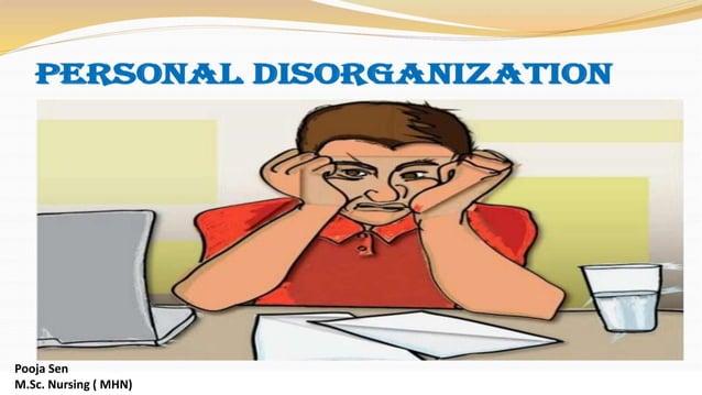 PERSONAL DISORGANIZATION DEFINITION & NATURE & CAUSES.pptx | Mental ...
