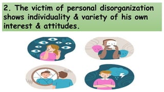 PERSONAL DISORGANIZATION DEFINITION & NATURE & CAUSES.pptx