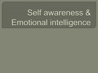 Self awareness and emotional intelligence | PPTX