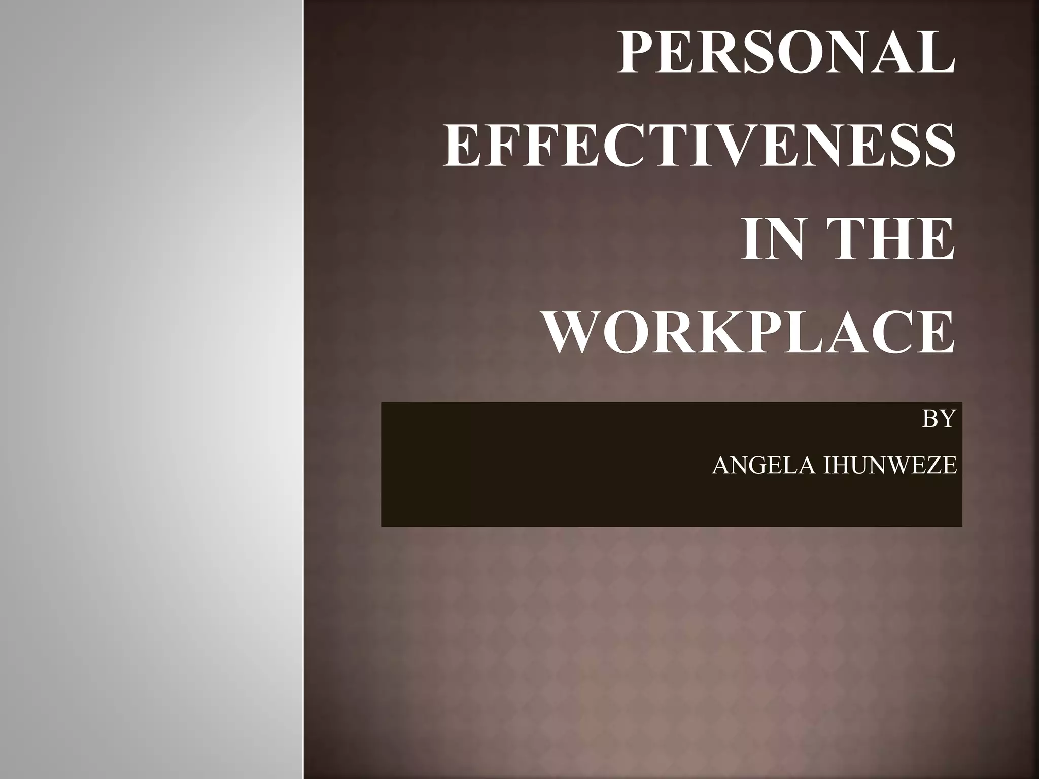 Personal effectiveness in the workplace | PPTX