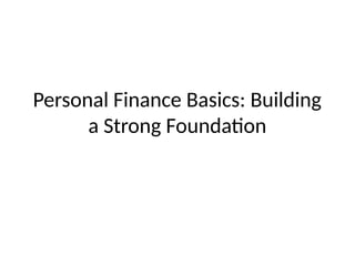 Personal Finance Basics: Building a Strong Foundation | PPTX