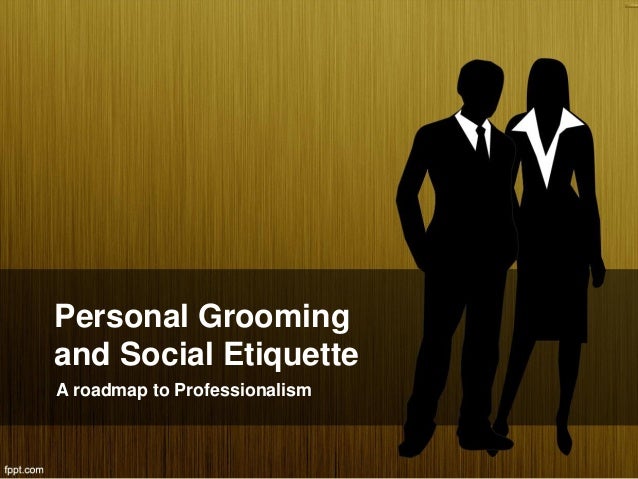 Personal Grooming And Social Etiquette personal-grooming-and-social-etiquette