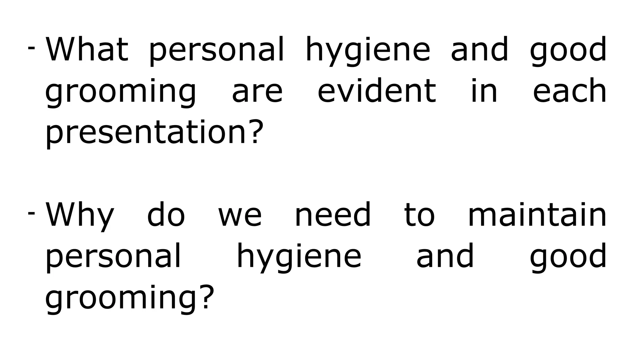 PERSONAL HYGIENE AND GOOD GROOMING.pptx. | PPTX