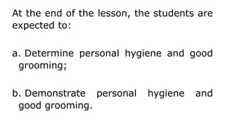 PERSONAL HYGIENE AND GOOD GROOMING.pptx. | PPTX