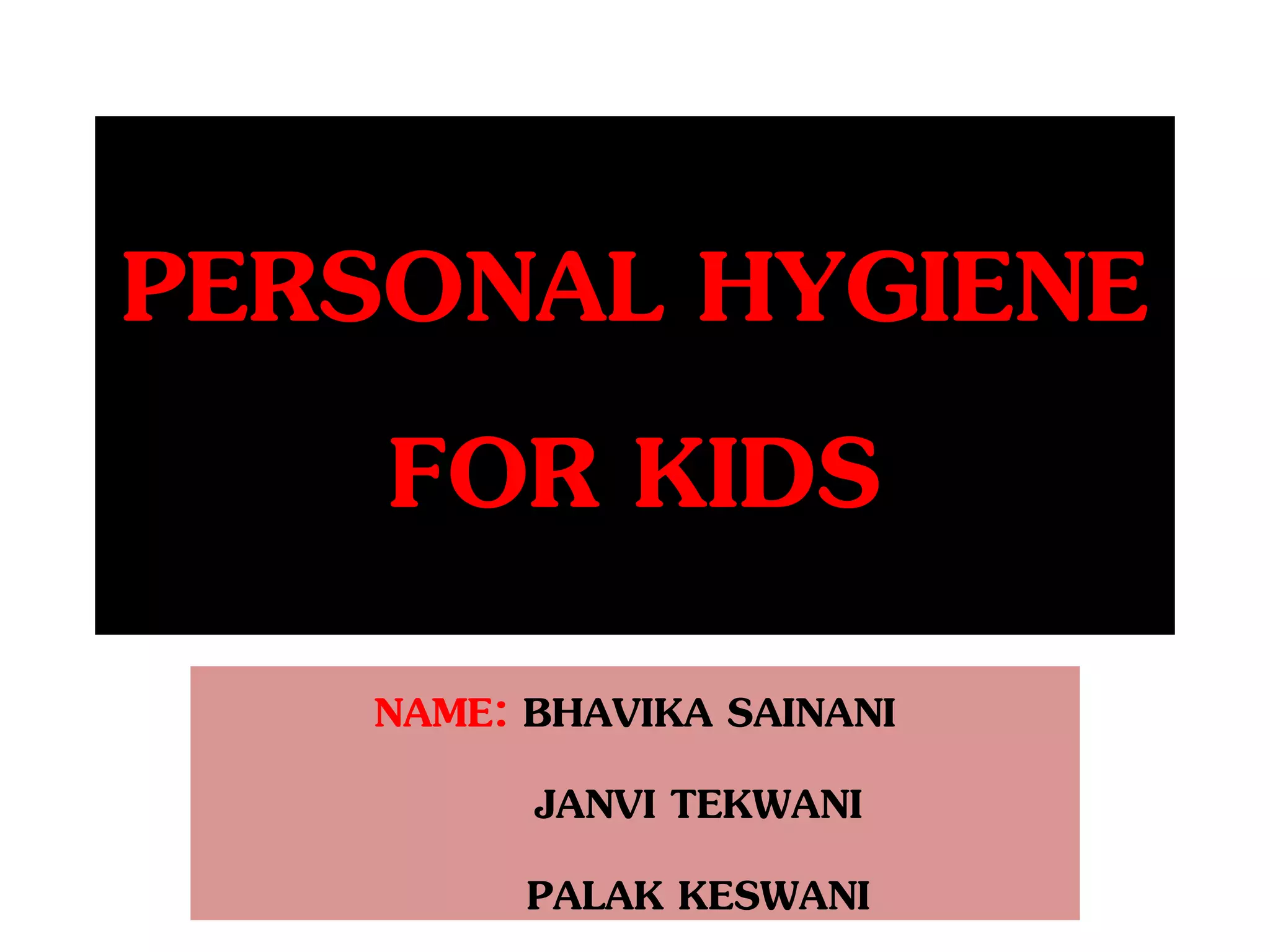 Personal hygiene for kids | PPTX | Oral care | Personal Care