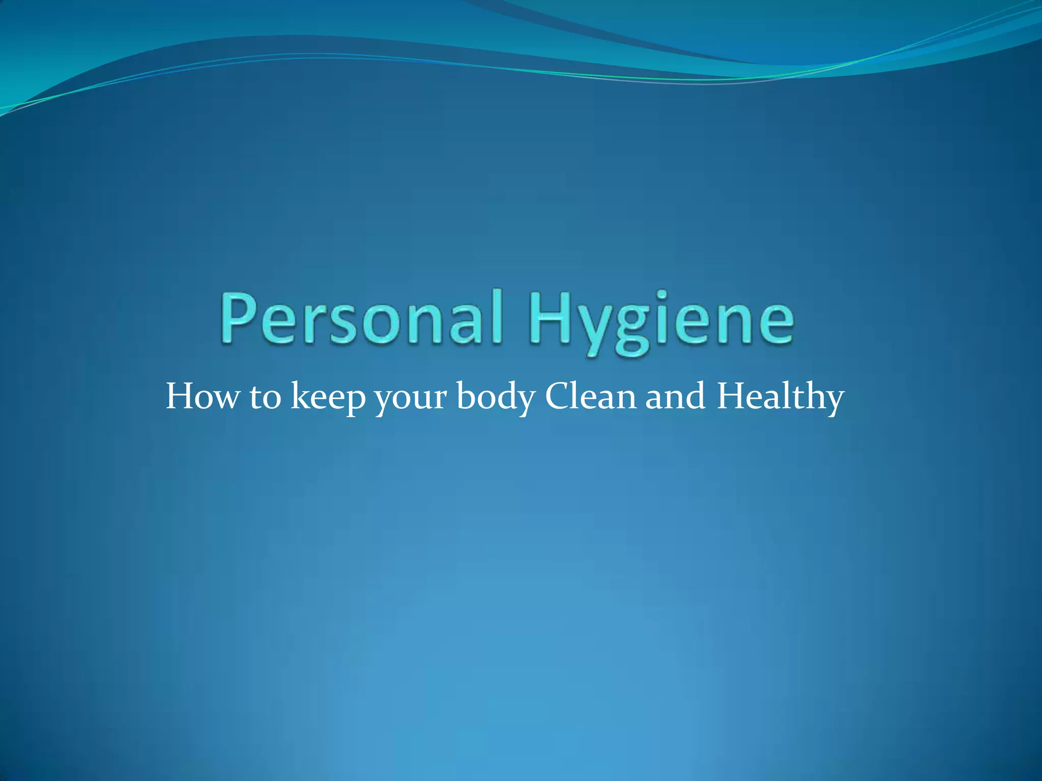 Personal hygiene ppt | PPTX