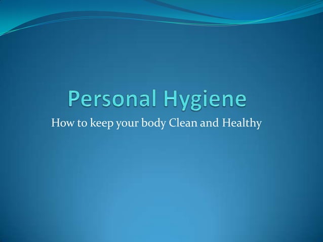 Personal hygiene ppt | PPTX