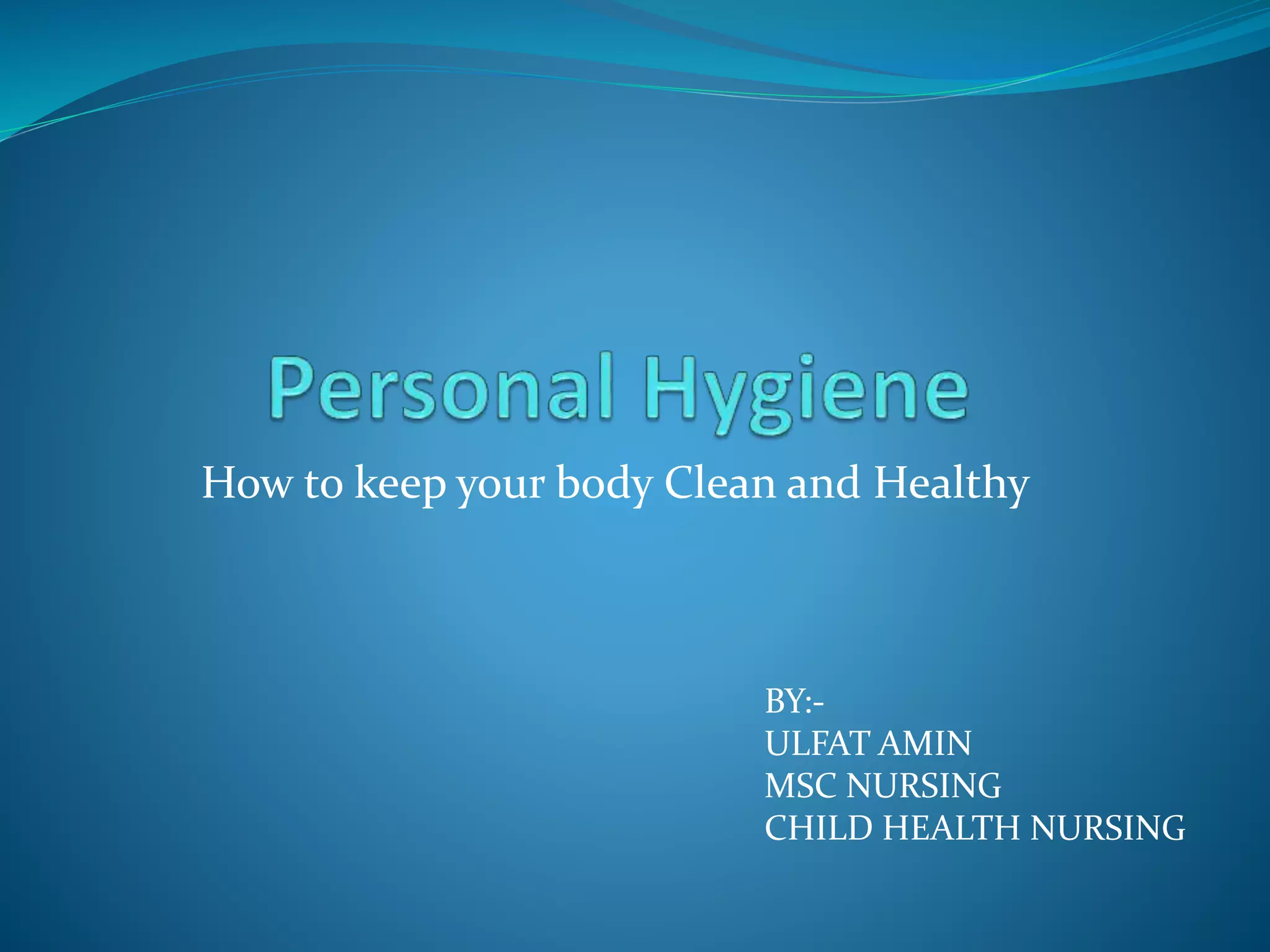 Personal hygiene ppt | PPTX