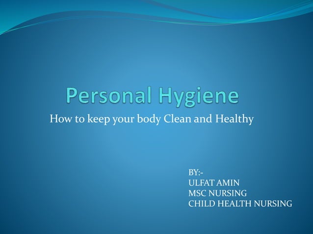 Personal hygiene ppt | PPTX