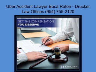Uber Accident Lawyer Boca Raton - Drucker Law Offices (954) 755-2120 | PPT