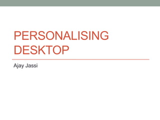 Configuring personal desktop | PPTX