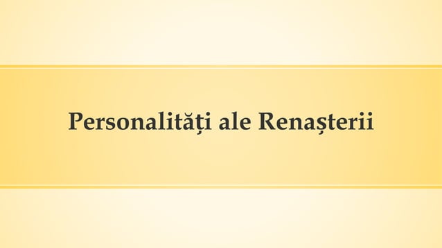 Personalitati ale renasterii | PPTX