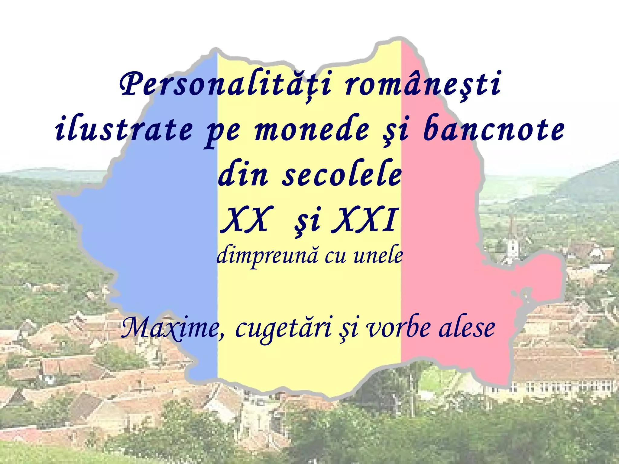 Personalităţi româneşti pe monede şi bancnote de la 1900 până în ...