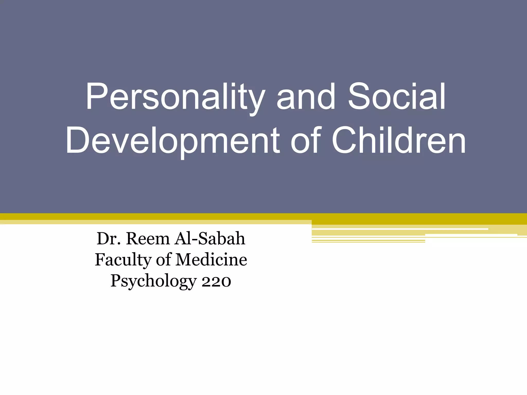 Lecture 12:Personality and social development of children-Dr.Reem ...