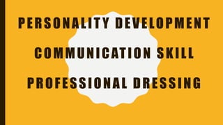 Personality Development, Dressing and Communication Skills.ppt
