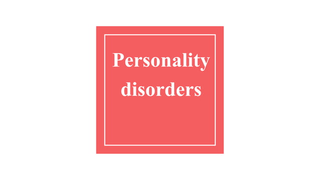 Personality disorders, mental health condition where people have a ...