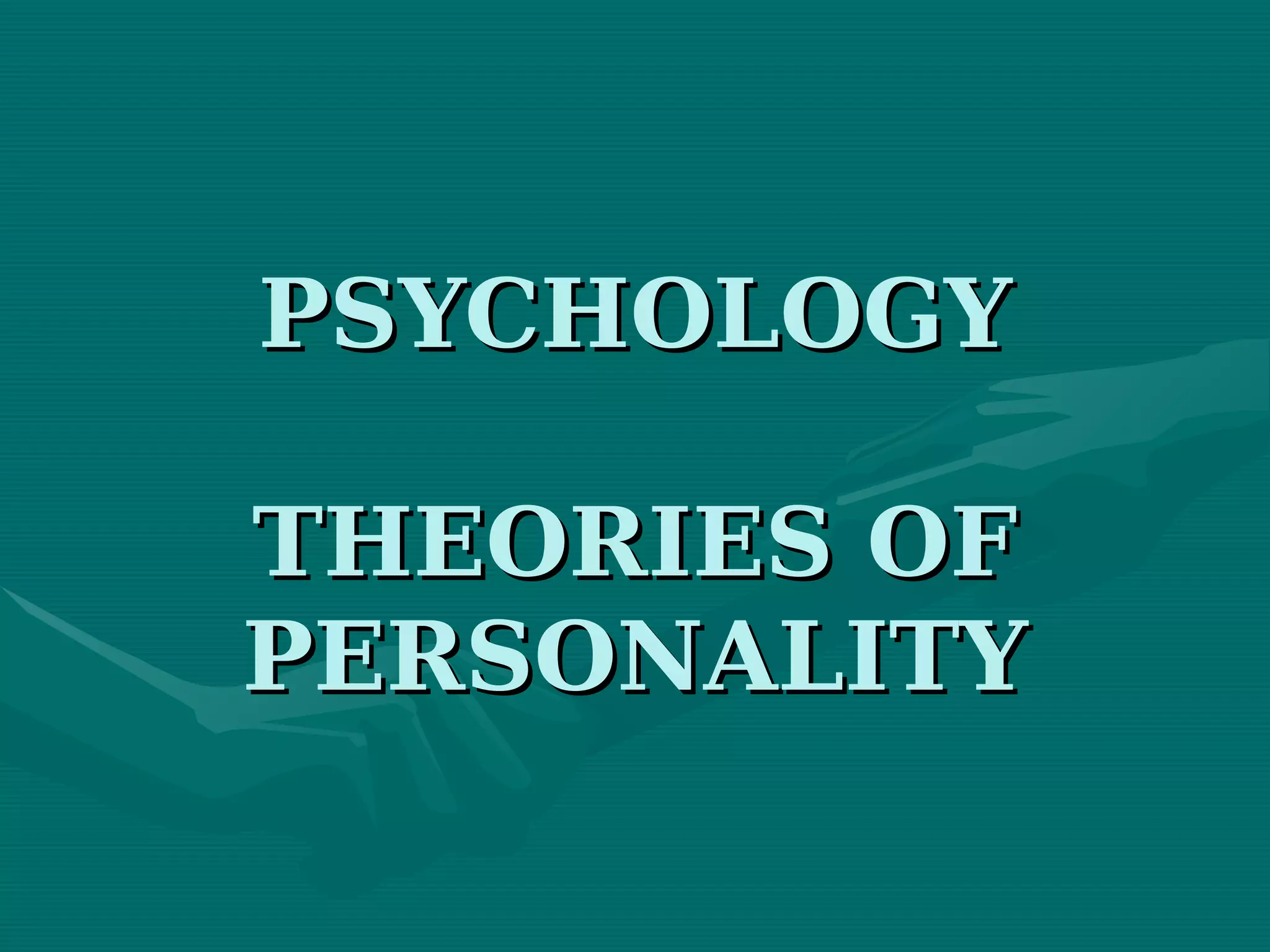PSYCHOLOGY PERSONALITY THEORIES | PDF
