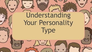 Understanding Your Personality Type | PPTX
