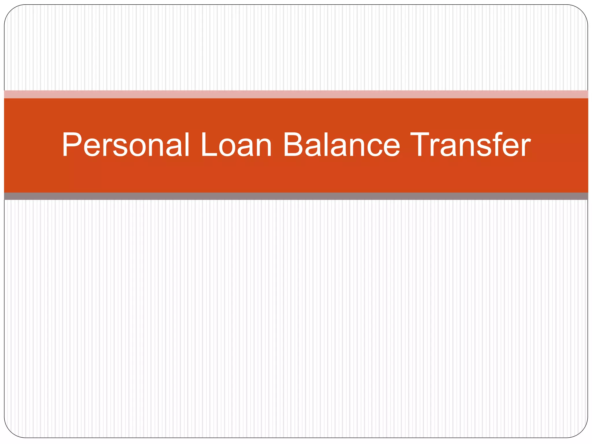 Personal loan balance transfer | PPT
