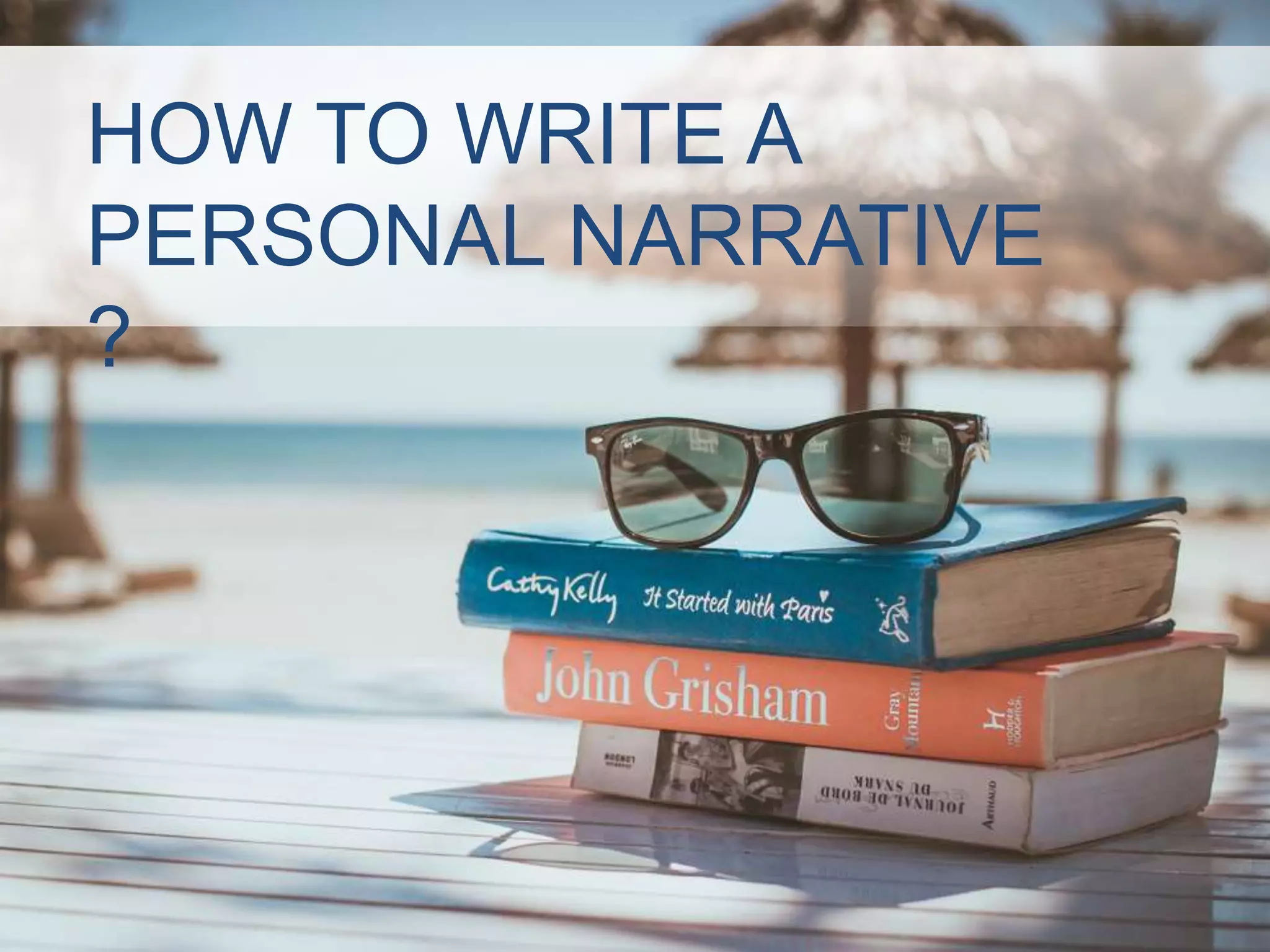 Personal narrative - How to write a personal narrative? | PPTX