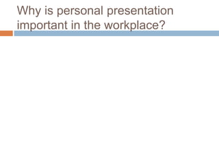 Personal presentation in the workplace kk | PPTX