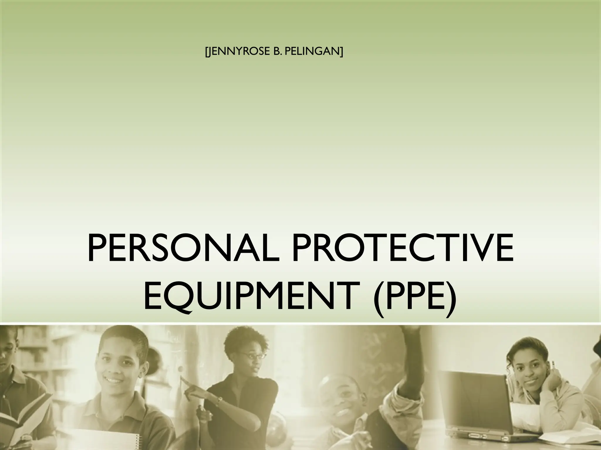PERSONAL PROTECTIVE EQUIPMENT (PPE).pptx