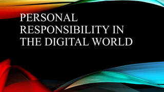 Personal responsibility in the digital world | PPTX | Technology ...