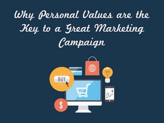Why Personal Values are the Key to a Great Marketing Campaign | PDF