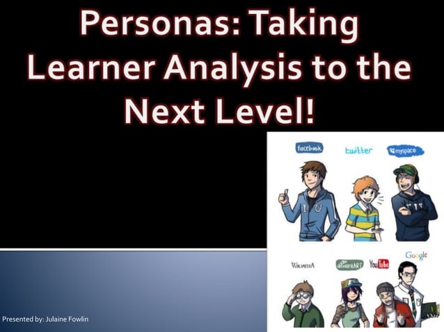 Personas: Taking Learner Analysis to the Next Level | PPTX | Technology & Computing