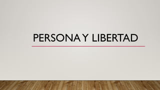 Persona y libertad detallado especofoc para antropologíafilosófi.pptx