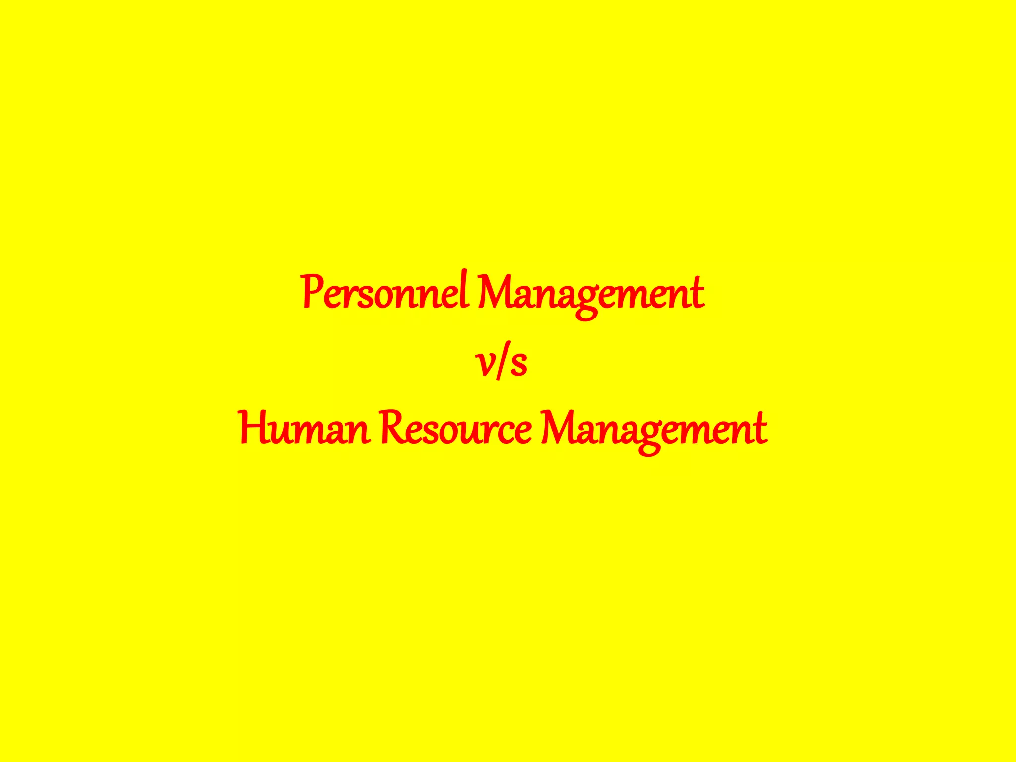 Personnel management vs human resource management | PPTX