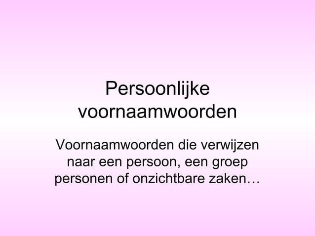 Persoonlijke voornaamwoorden | PPT