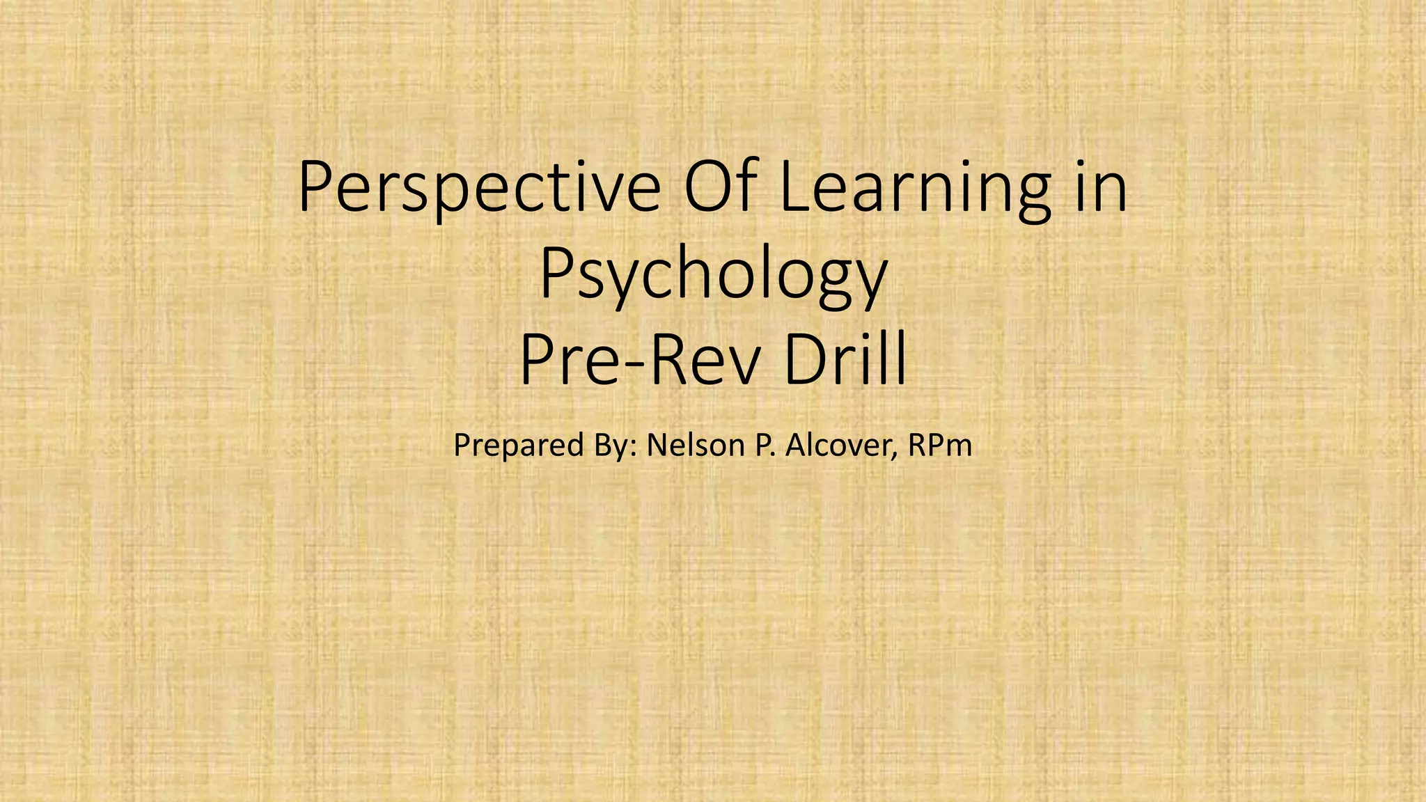 Perspective-Of-Learning-in-Psychology-Drill.pptx | Education