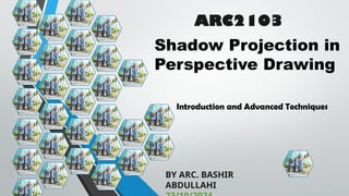 PERSPECTIVE DRAWING OF SHADOWS BY ARC BASHIR ABDULLAHI.pptx