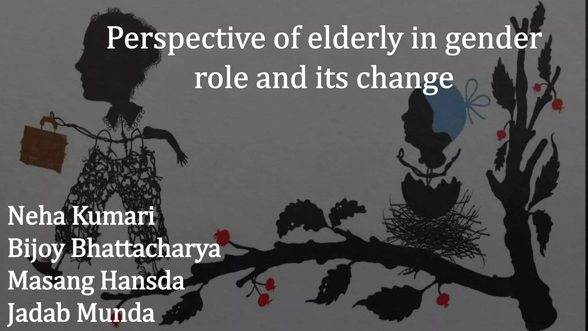 Perspective of elderly in gender role and its change | PPTX | Parenting ...