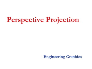 perspective projection of drawings i n engineering graphics | PPT