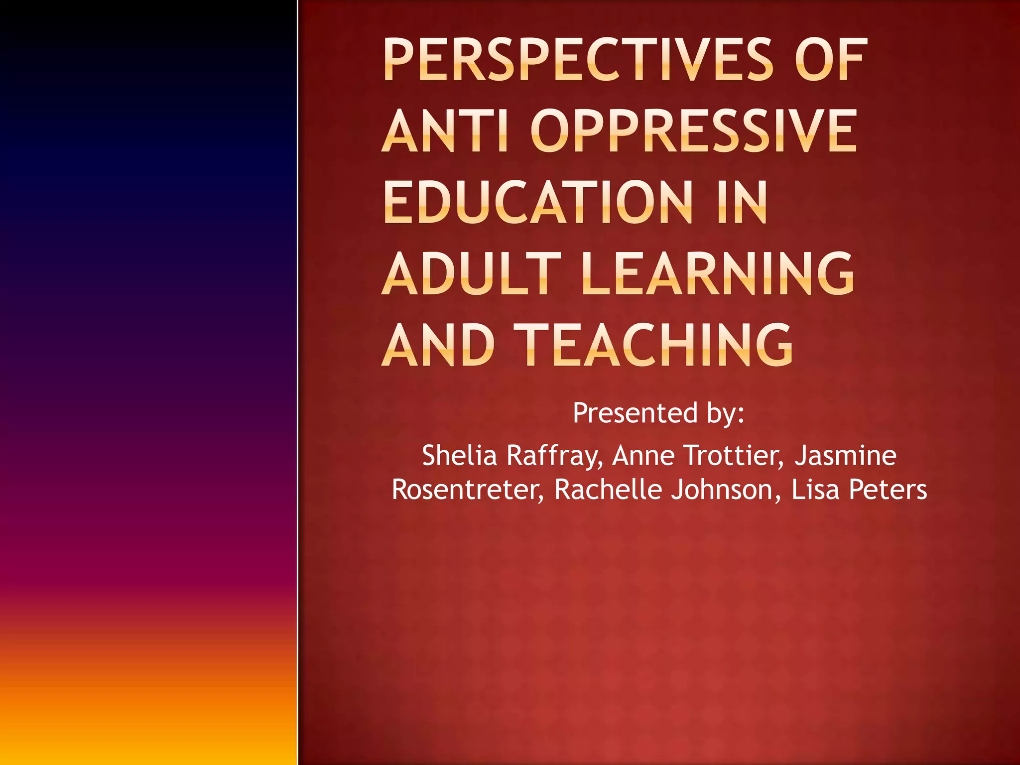 Perspectives of anti oppressive education in adult learning | PPTX