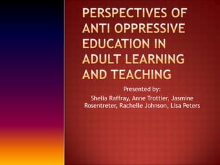 Perspectives of anti oppressive education in adult learning | PPTX