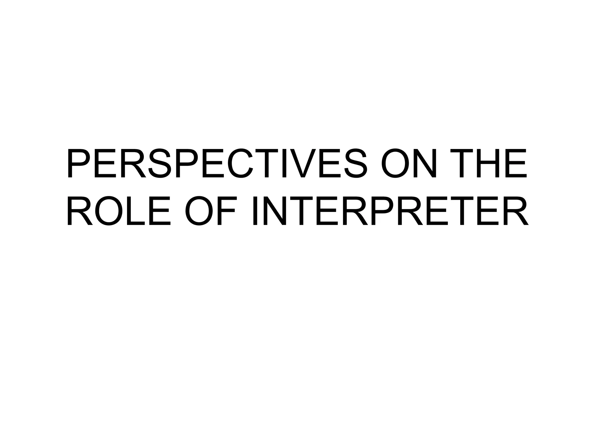 Perspectives on the role of interpreter | PPT