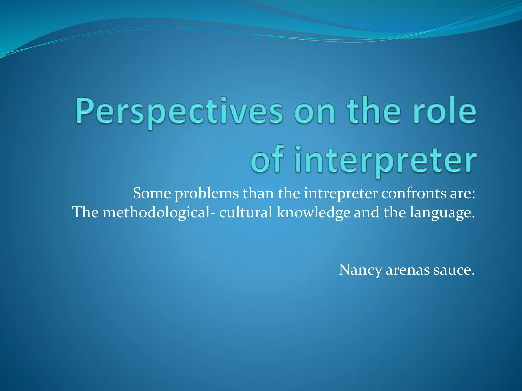 Perspectives on the role of interpreter | PPT