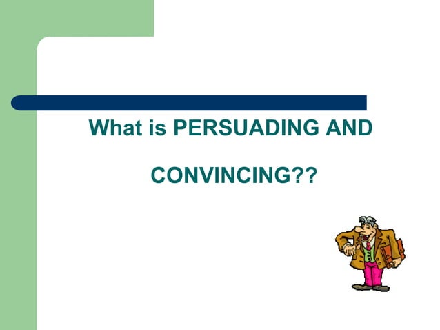 PERSUADING AND CONVINCING OTHERS.ppt