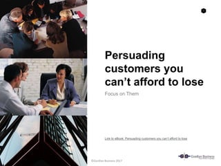 Persuading customers you cant afford to lose slideshare | PPTX