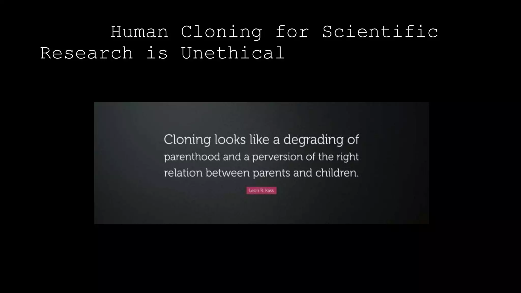Human Cloning for Scientific Research is Ethical or Unethical | PPT