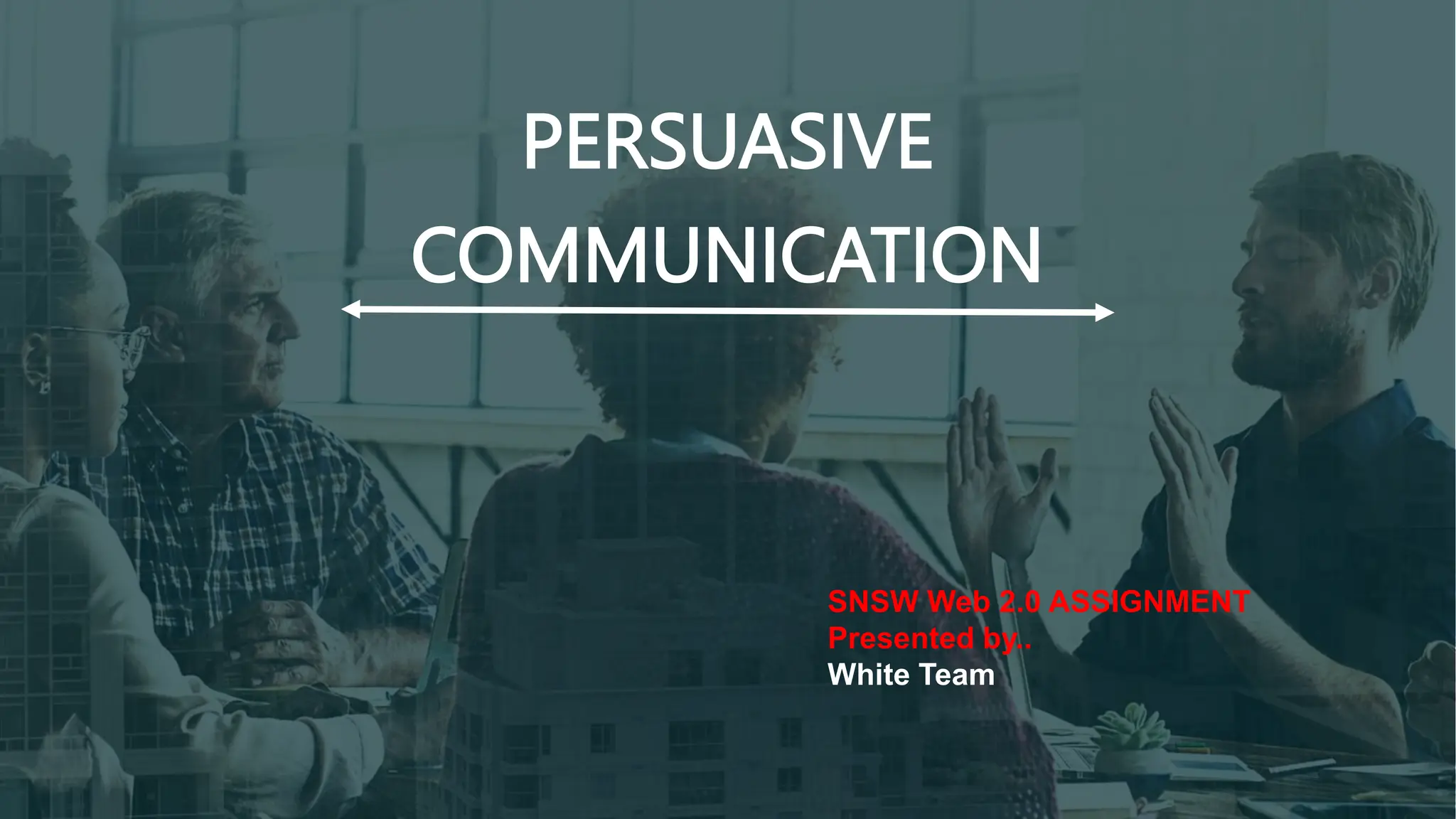 Persuasive and Communication is the art of negotiation. | PPTX