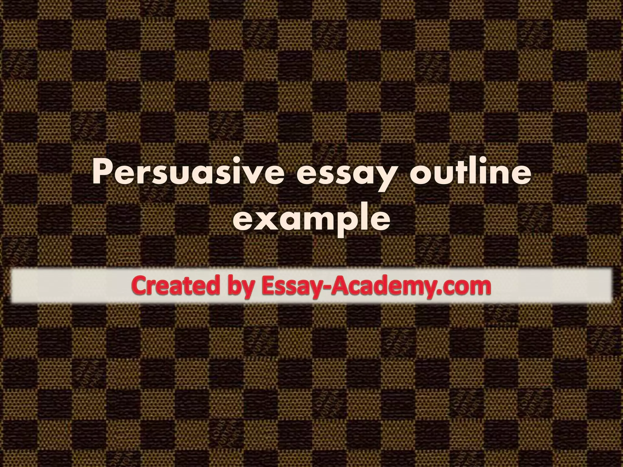 Persuasive essay outline example | PPTX